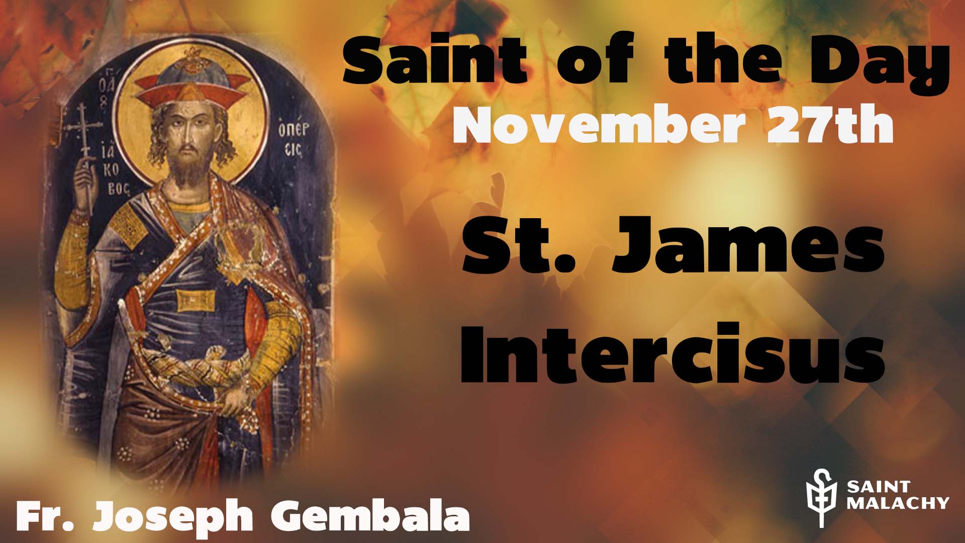 St. James Intercisus - St. Malachy