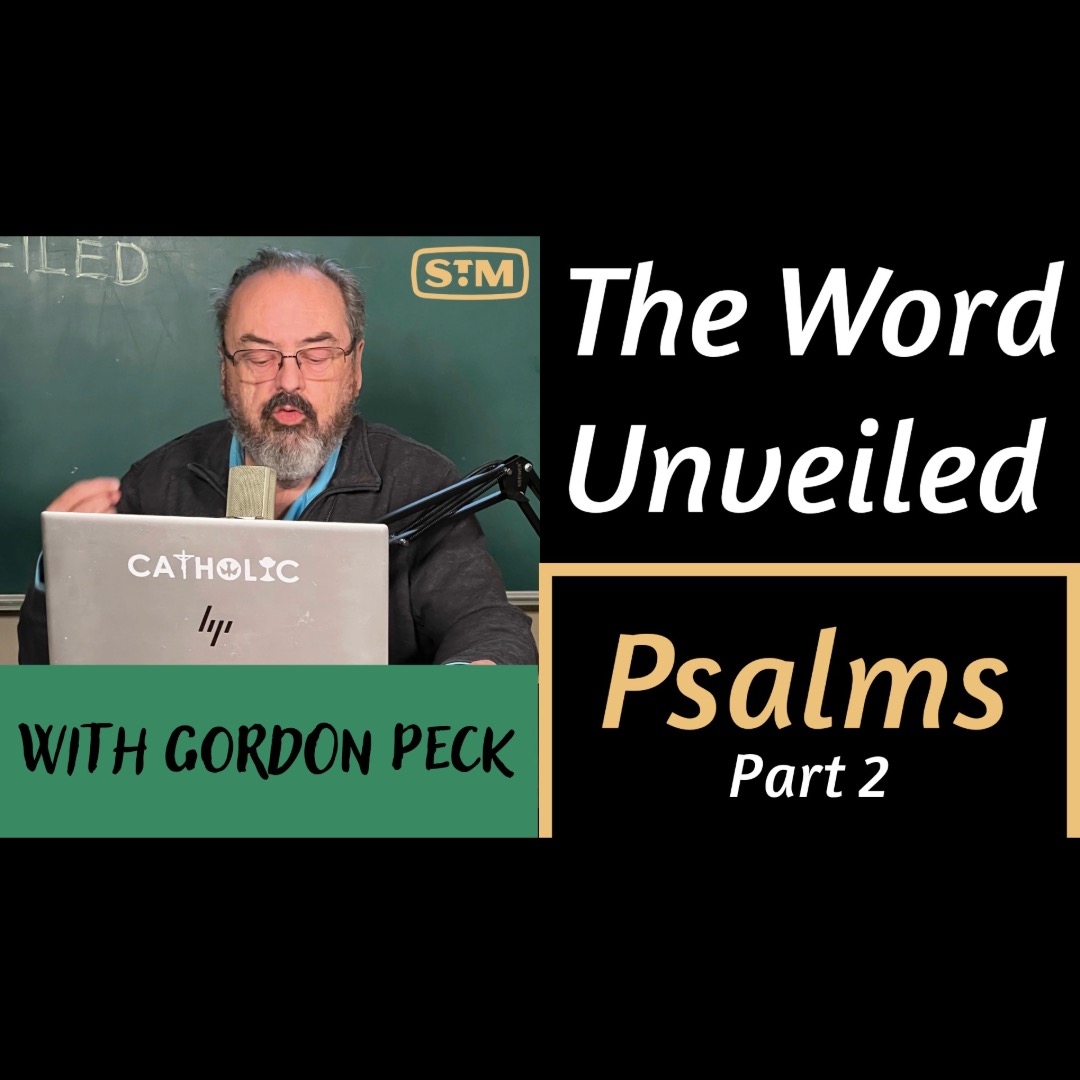 The Word Unveiled - Psalms: Part 2 - St. Malachy